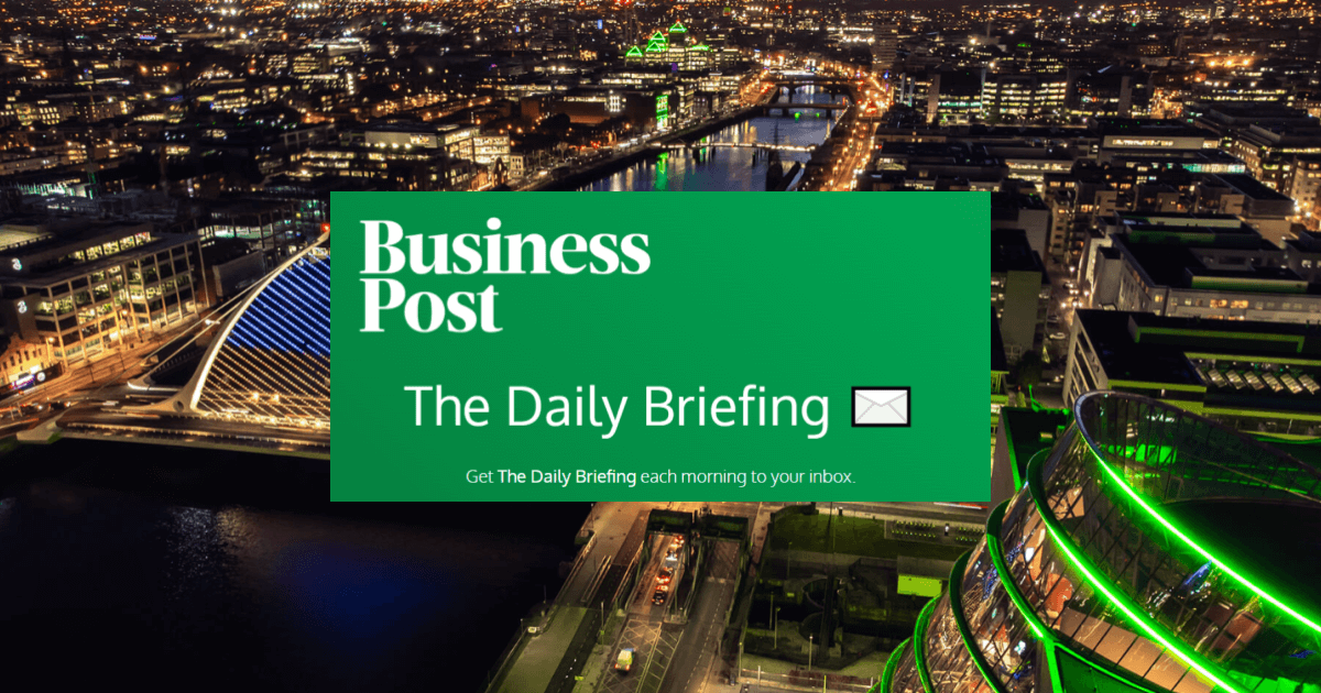 Business Post - Morning Briefing